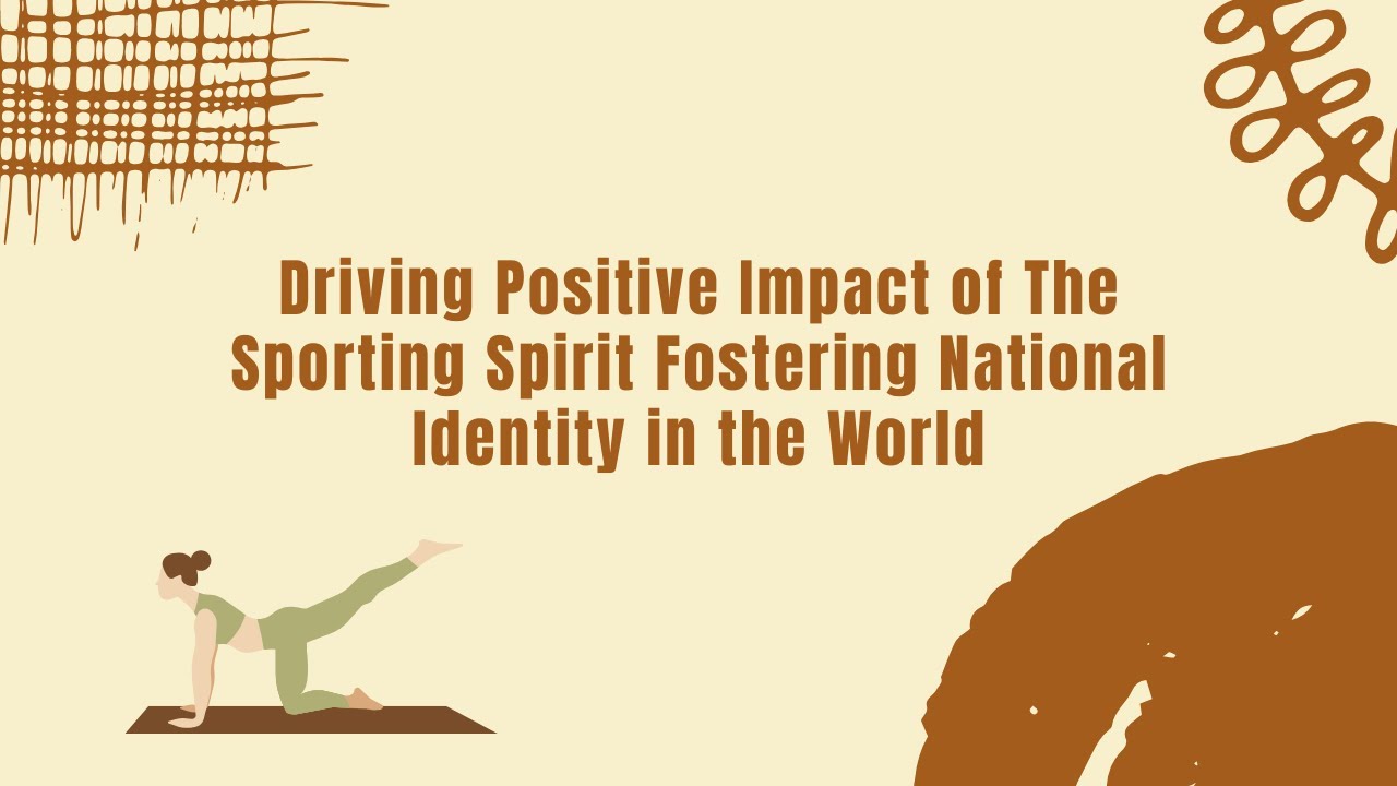 Driving Positive Impact of The Sporting Spirit Fostering National ...