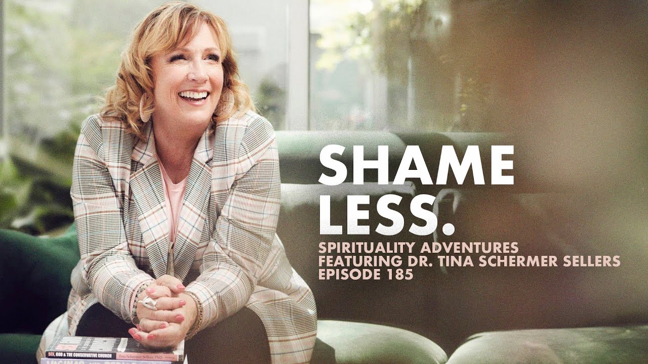 Shame Less - Spirituality Adventures feat. Dr Tina Schermer Sellers ...