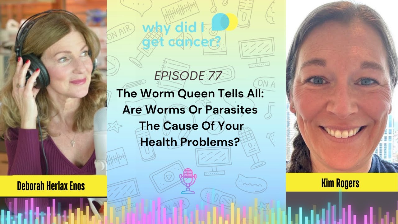 77. The Worm Queen Tells All: Are Worms Or Parasites The Cause Of Your ...