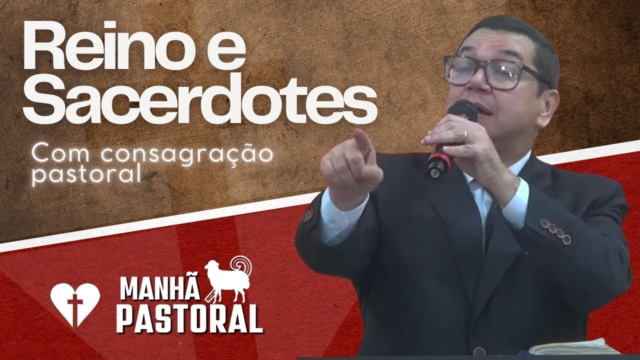 Reino e Sacerdotes | Consagração pastoral | 18/08/25 | Bp Divani Rocha ...