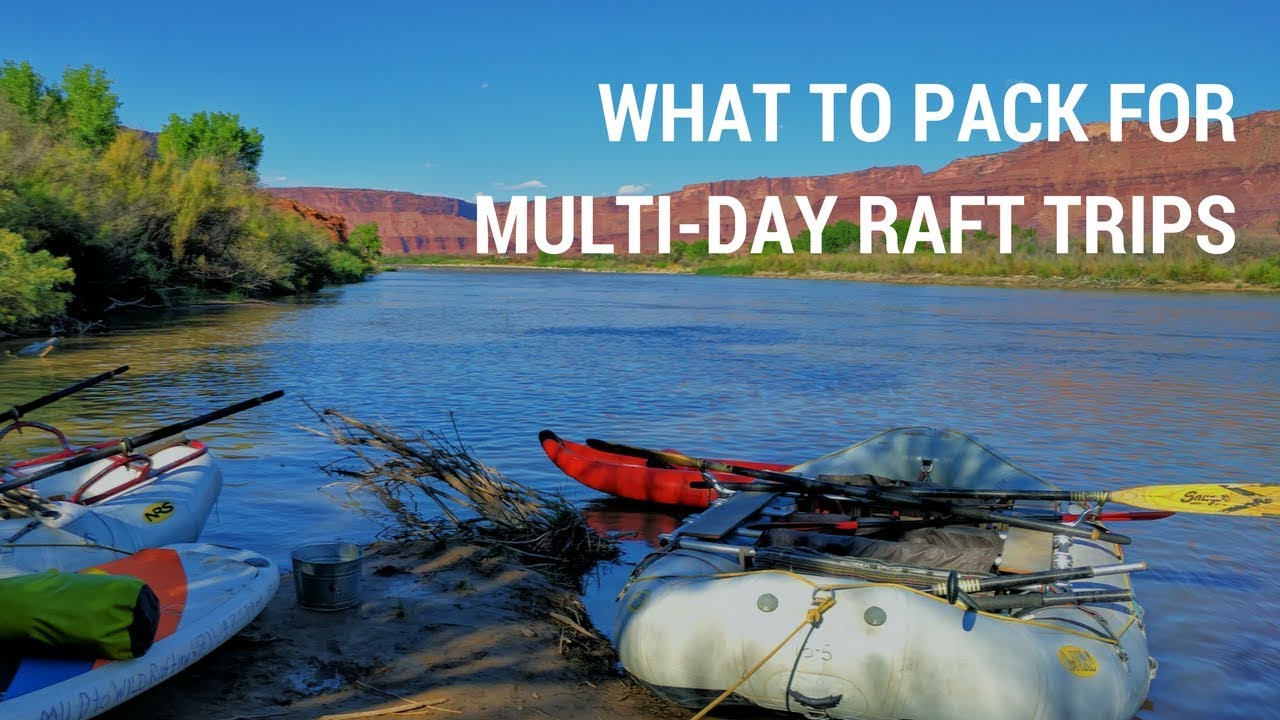 What to Pack for Multi-Day Whitewater Raft Trip | Mild to Wild Rafting ...