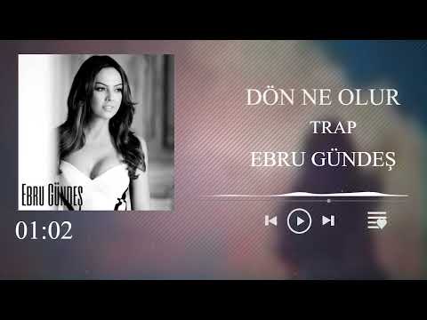 Ebru Gündeş - Dön Ne Olur ( Trap Remix )