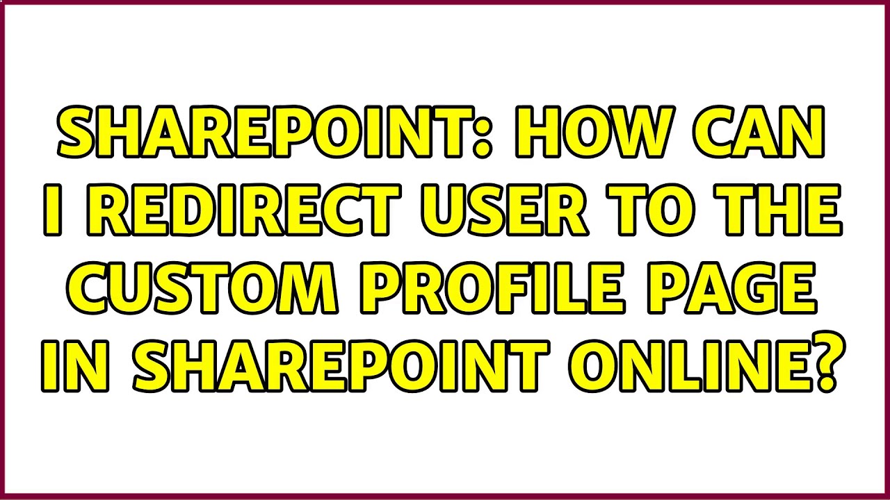 Sharepoint: How can I redirect user to the custom profile page in ...
