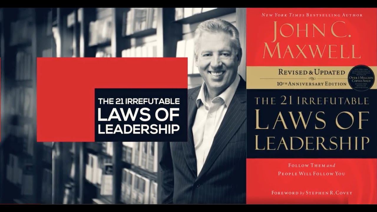 The 21 Irrefutable Laws of Leadership by John Maxwell (John Maxwell ...