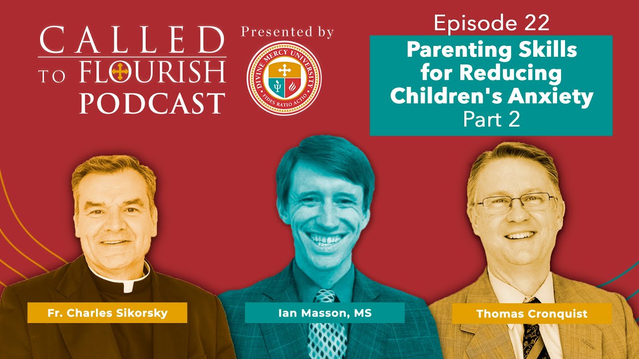 Called to Flourish Podcast: Parenting Skills for Reducing Children's Anxiety - P2 - YouTube