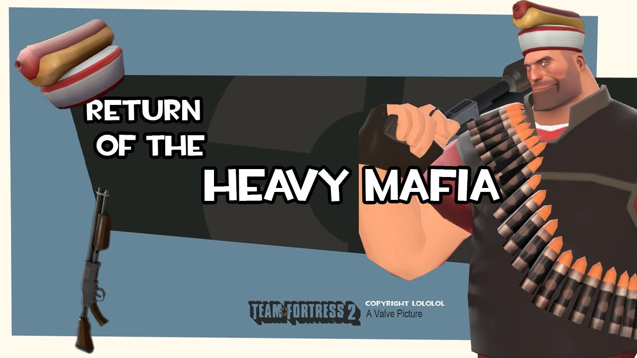 [TF2] RETURN OF THE HEAVY MAFIA - YouTube