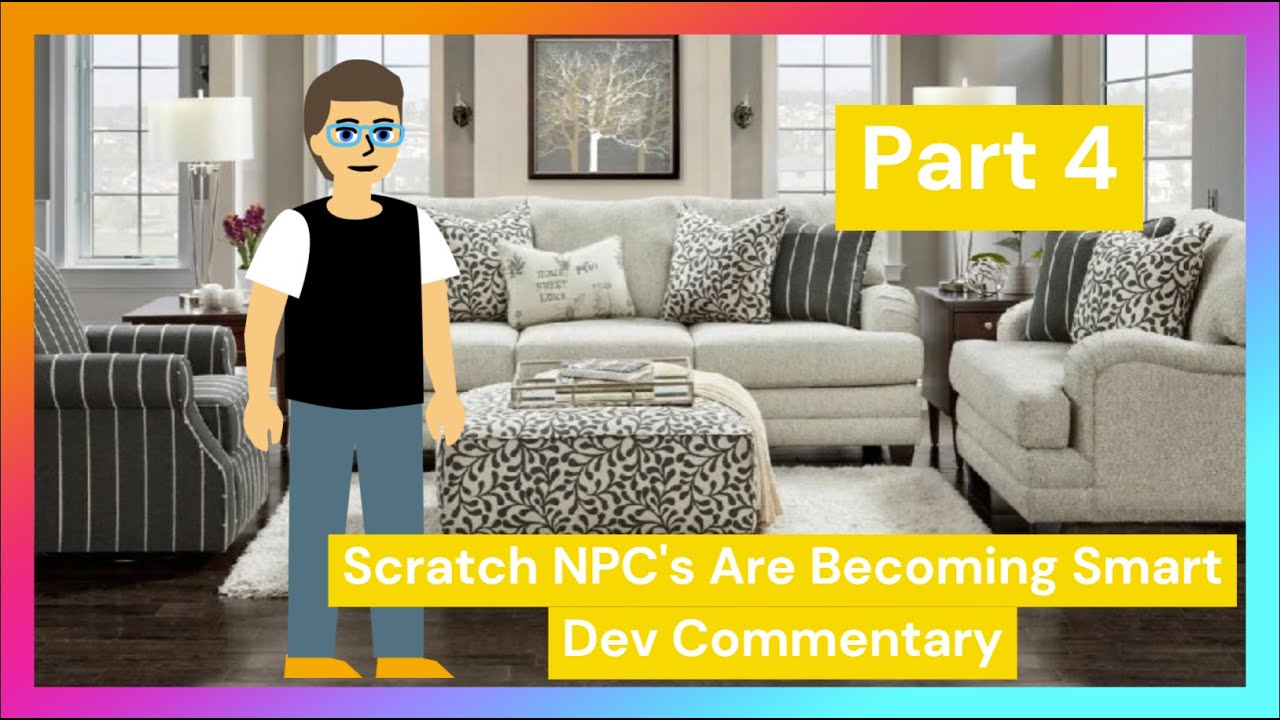 || Scratch NPC's Are Becoming Smart: Developer Commentary || Part 4 || Doing Random Stuff ...