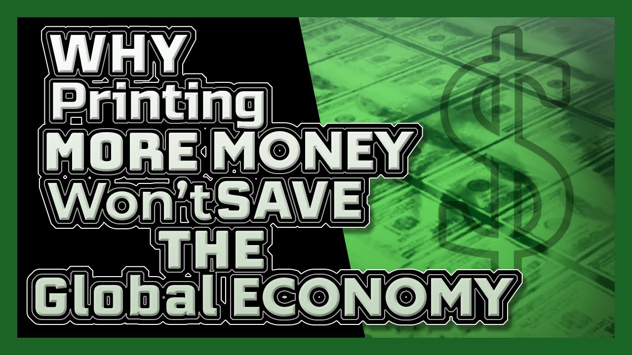 Why Printing More Money Won’t Save the Global Economy - YouTube