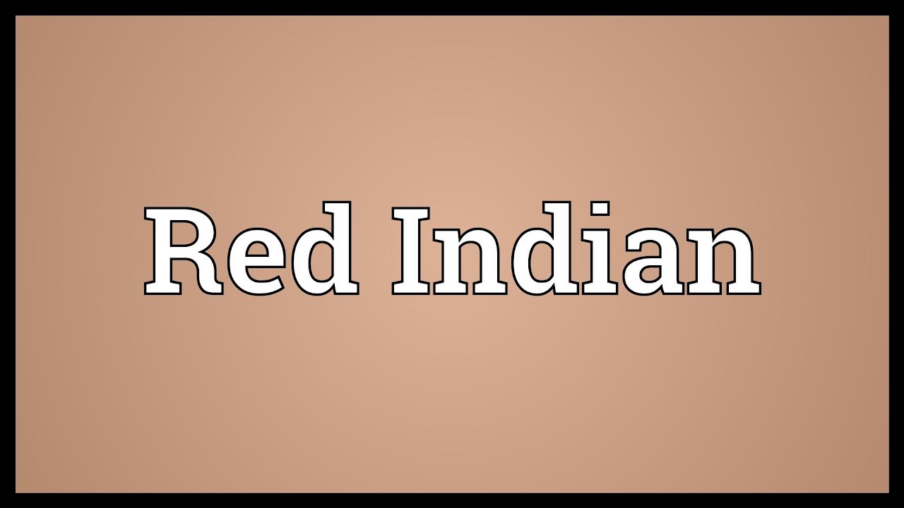 Red Indian Meaning - YouTube