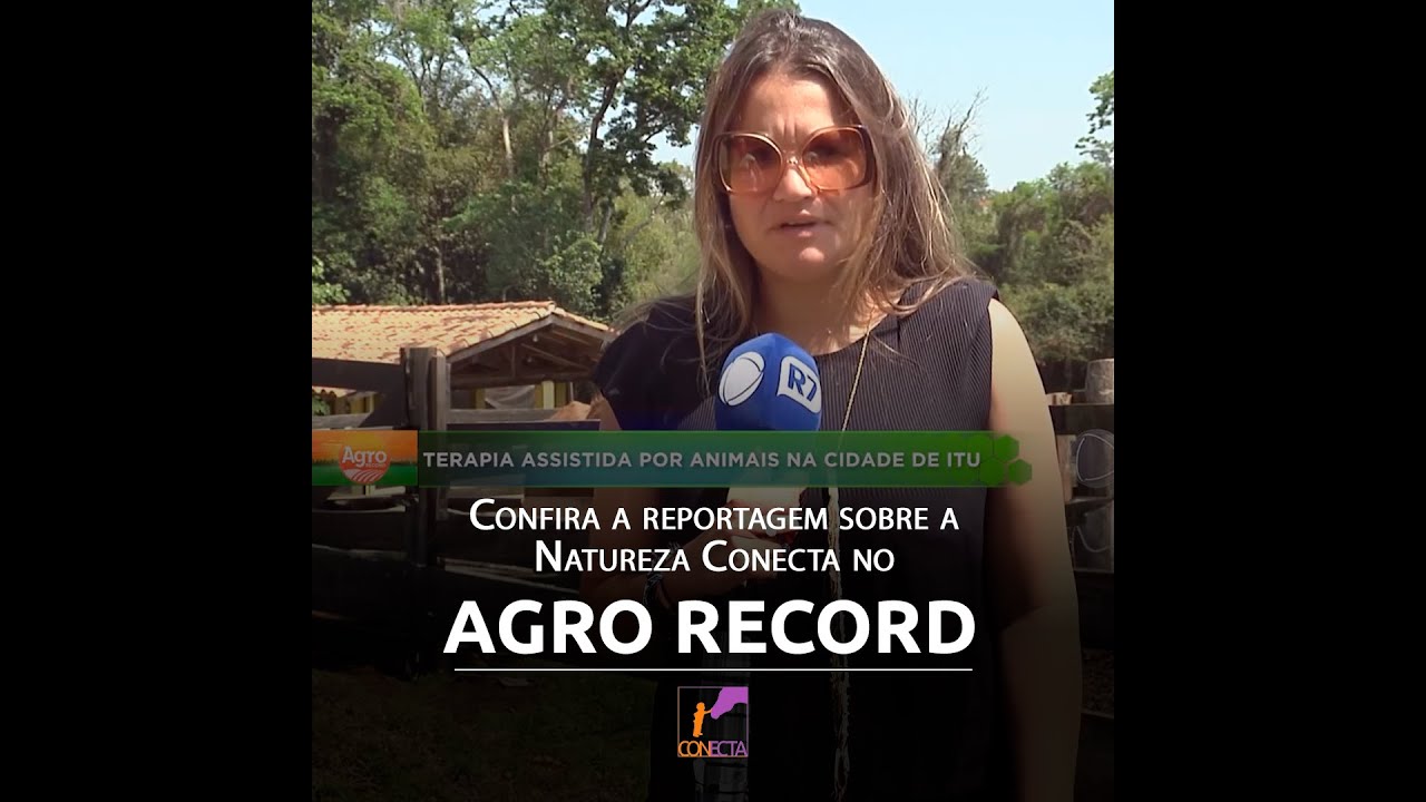 Confira a reportagem sobre a Natureza Conecta no Agro Record - YouTube