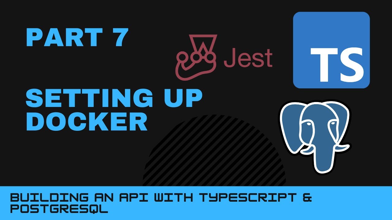 Building A Typescript Postgres Api Part 7 Setting Up Docker Youtube