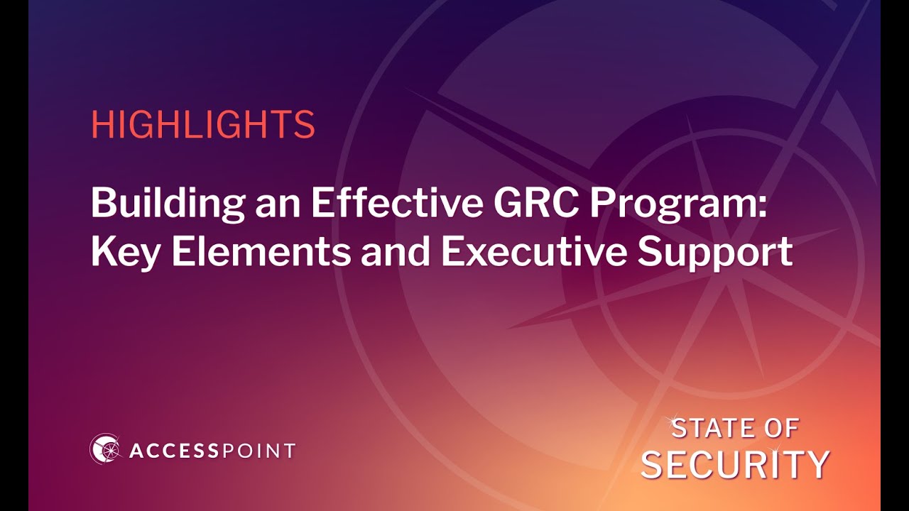 Building an Effective GRC Program: Key Elements and Executive Support ...