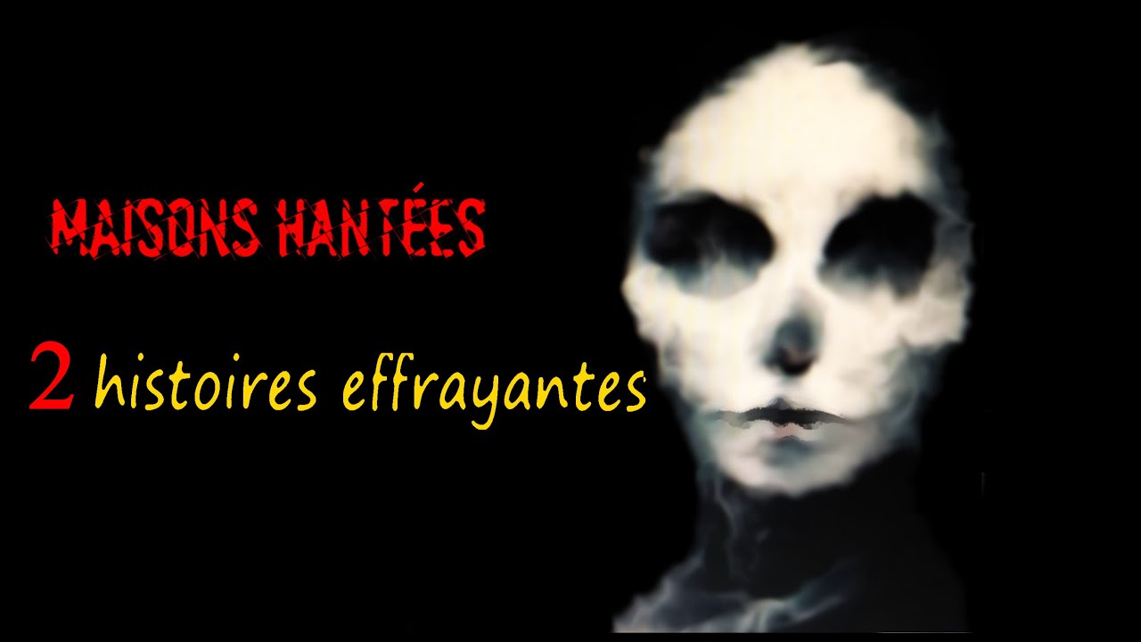 2 HISTOIRES EFFRAYANTES DE MAISONS HANTÉES-histoires vraies ...