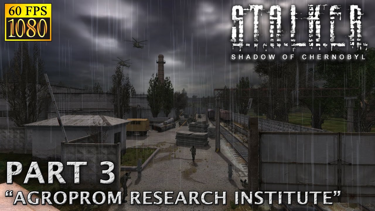 S.T.A.L.K.E.R.: Shadow of Chernobyl. Part 3 "Agroprom Research ...