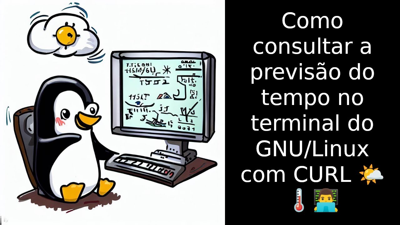 Como consultar a previsão do tempo no terminal do GNU/Linux com CURL 🌤️🌡️👨‍💻 - YouTube