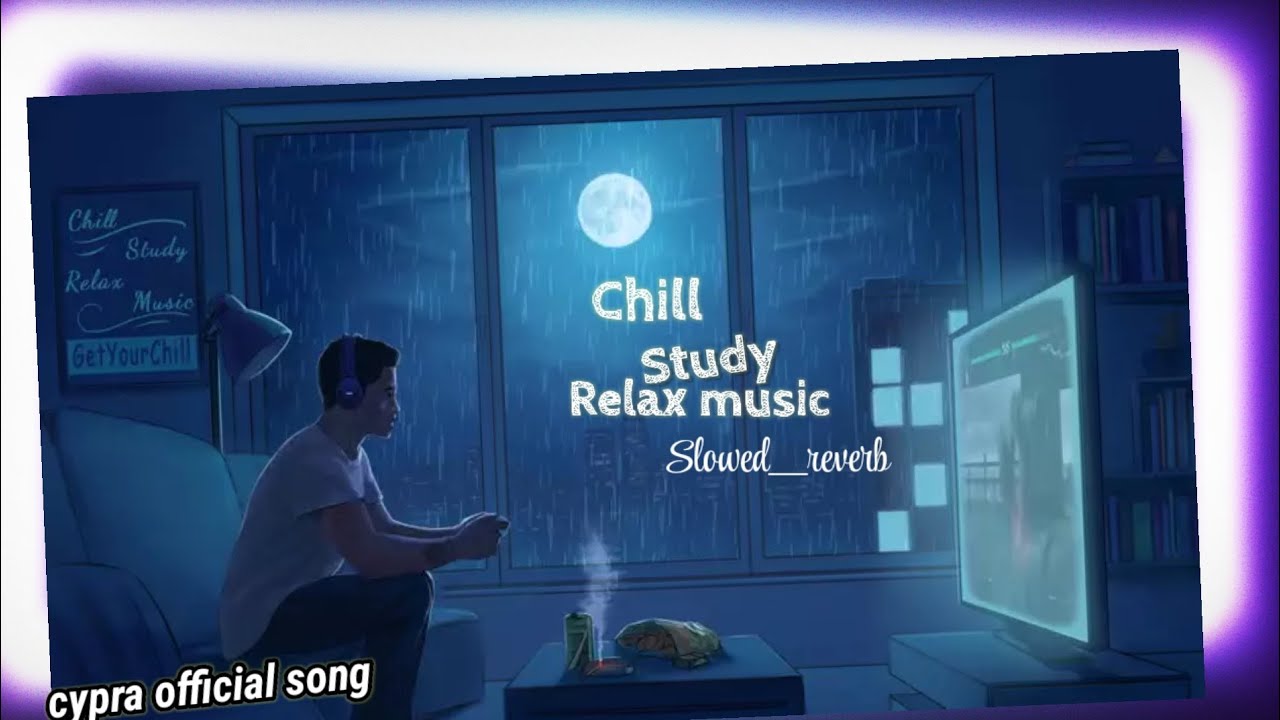 Chill_Study_Relax_music_slowed_reverb_song |#chill #hiphop #lofi study ...