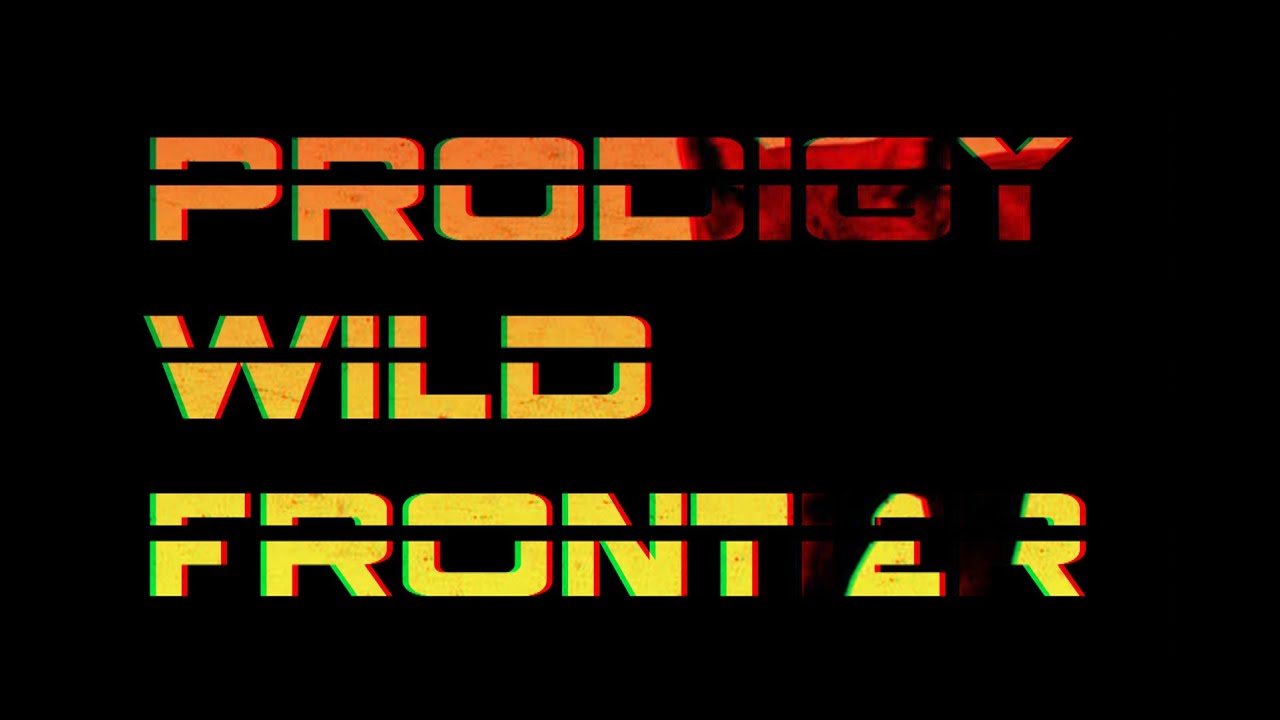 The Prodigy - Wild Frontier - YouTube