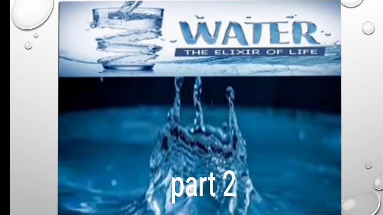 Water the elixir of life - part 2 - YouTube