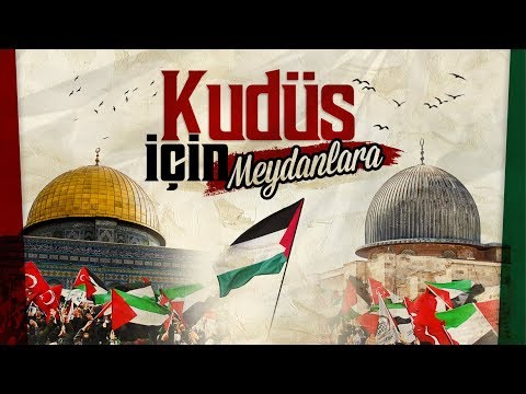 Kudüs için meydanlara iniyoruz!