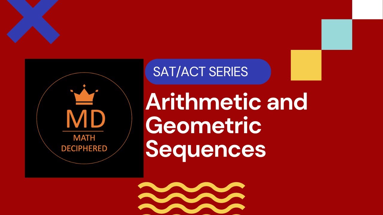 SAT and ACT series, video 13 - Arithmetic and Geometric Sequences - YouTube