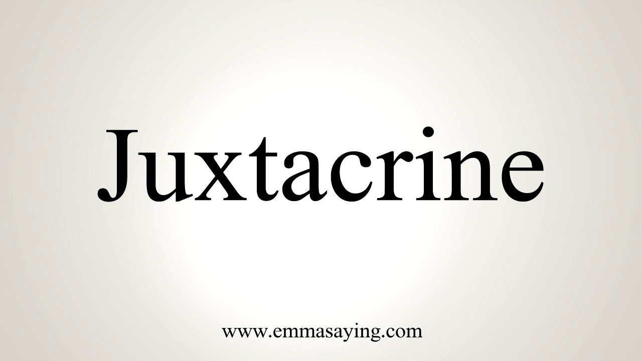 How To Pronounce Juxtacrine - YouTube