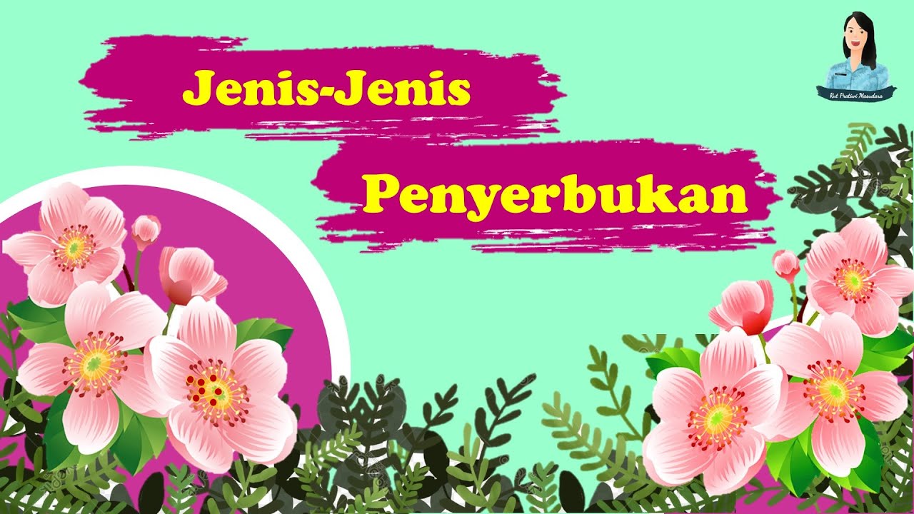 Jenis-Jenis Penyerbukan Bedasarkan Asal Serbuk Sarinya/ Pollination ...