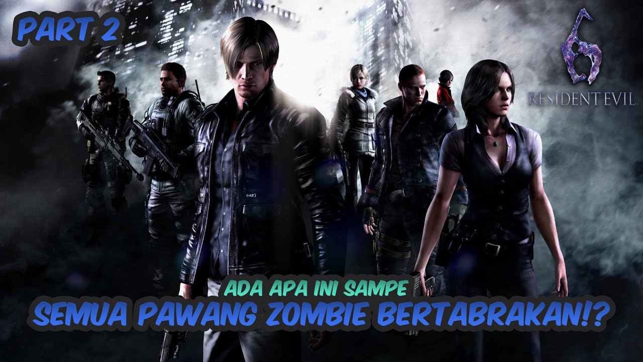LANGSUNG GAS TAMATIN SEMUA - Resident Evil 6 - Part 2 - YouTube