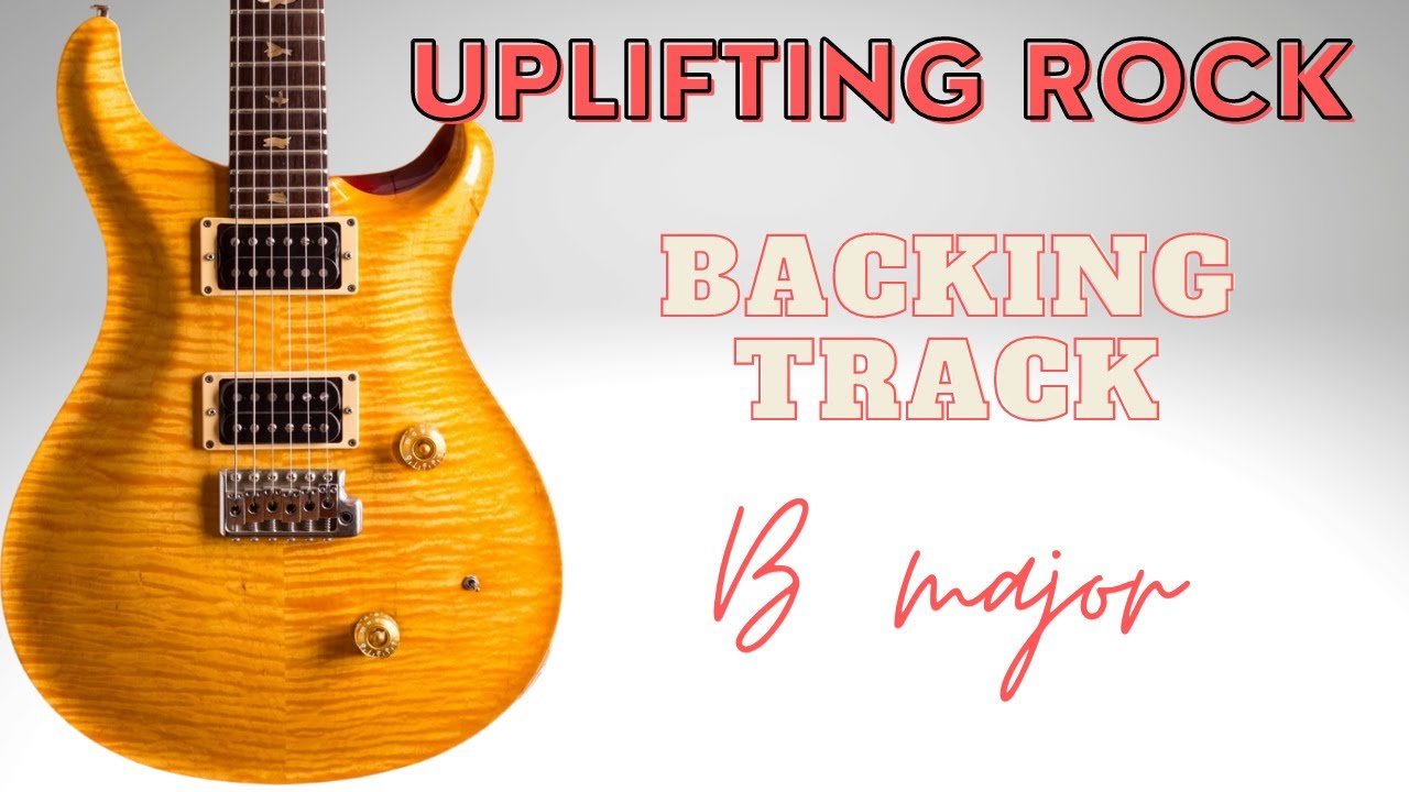 Uplifting Rock Guitar Backing Track - B major - YouTube