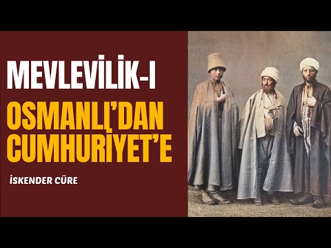 Osmanlı'dan Cumhuriyet'e Mevlevilik - 1 l İskender Cüre #mesnevi #mevlevi #mevlana