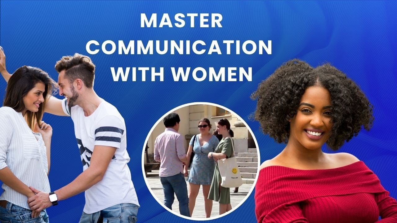 Master the Art of Communication with Women - YouTube