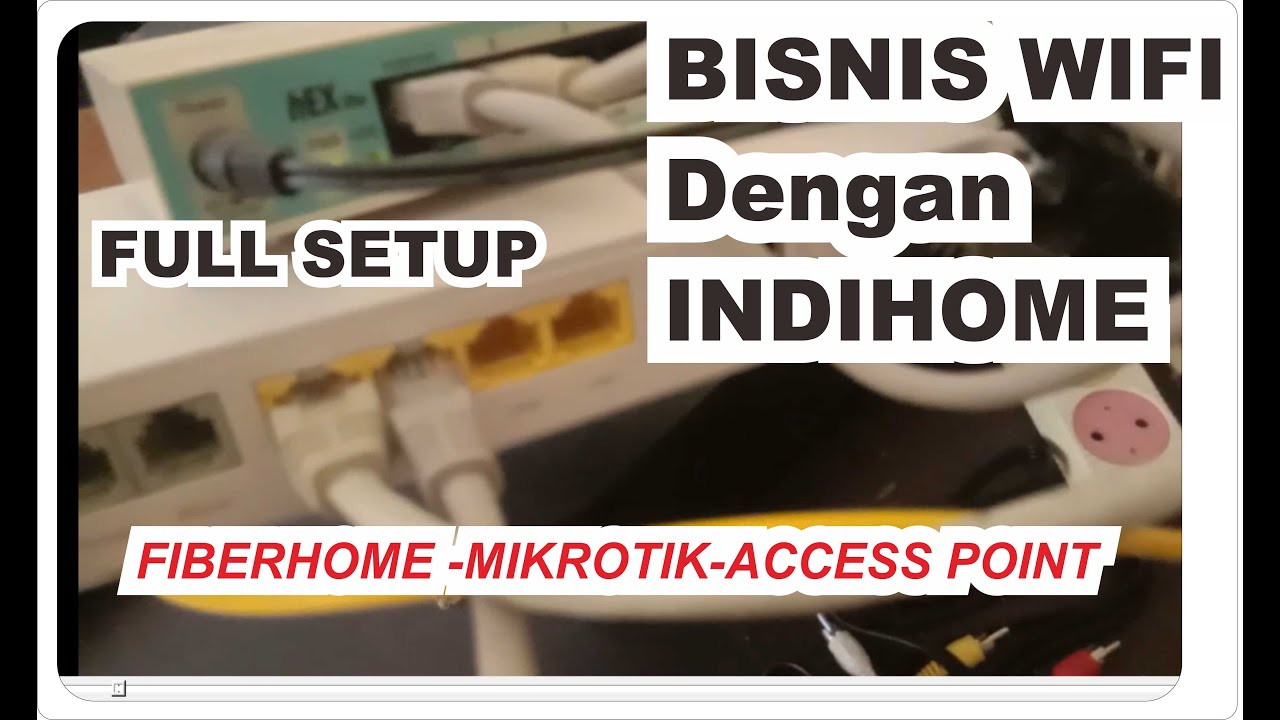 🌐 BISNIS WIFI DENGAN INDIHOME I SETING FIBERHOME I MIKROTIK I ACCESS ...