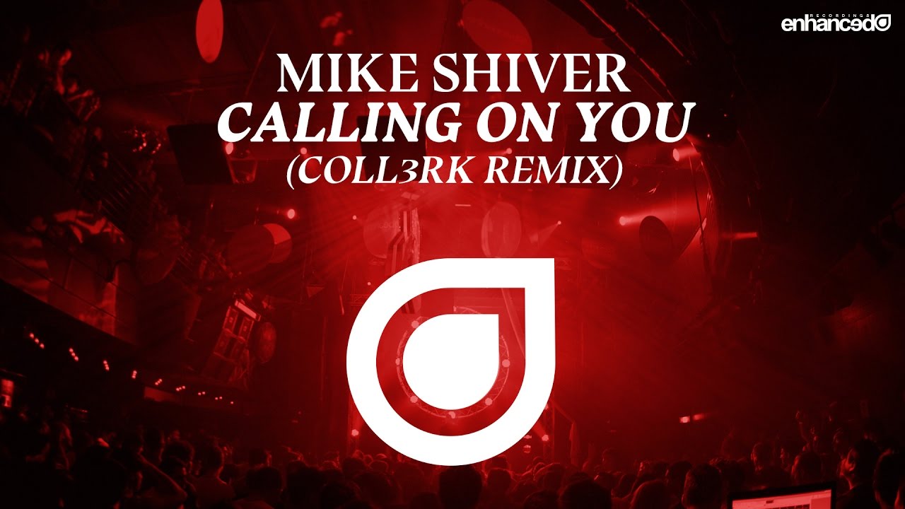 Mike Shiver - Calling On You (CoLL3RK Remix) [OUT NOW] - YouTube