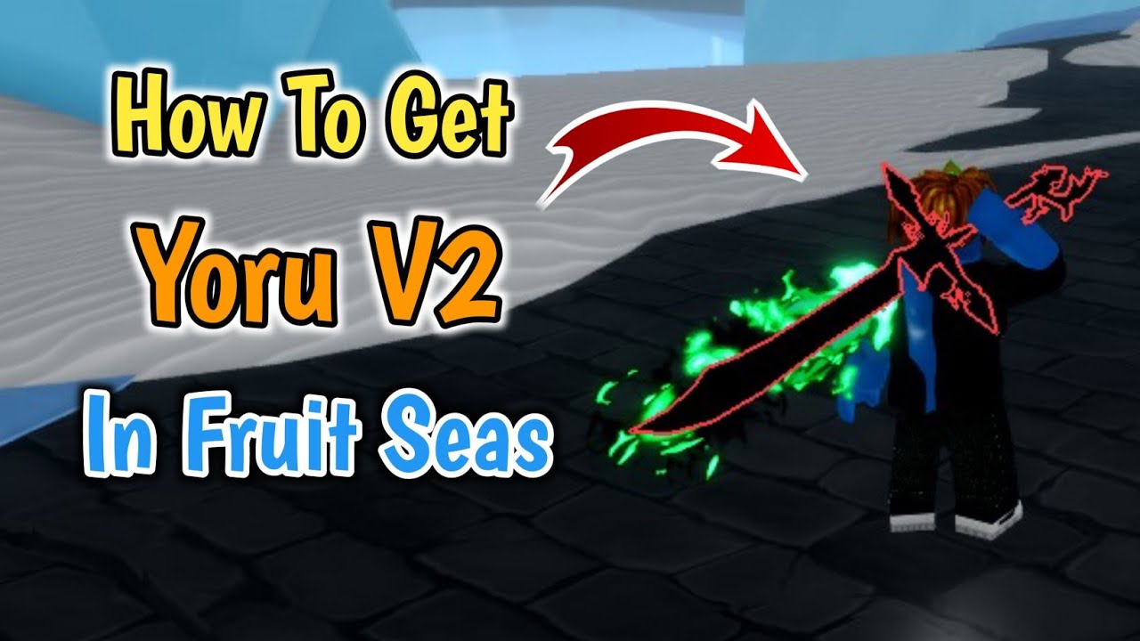 How To Get Yoru V2 In Fruit Seas (2024) | Yoru V2 Guide - YouTube
