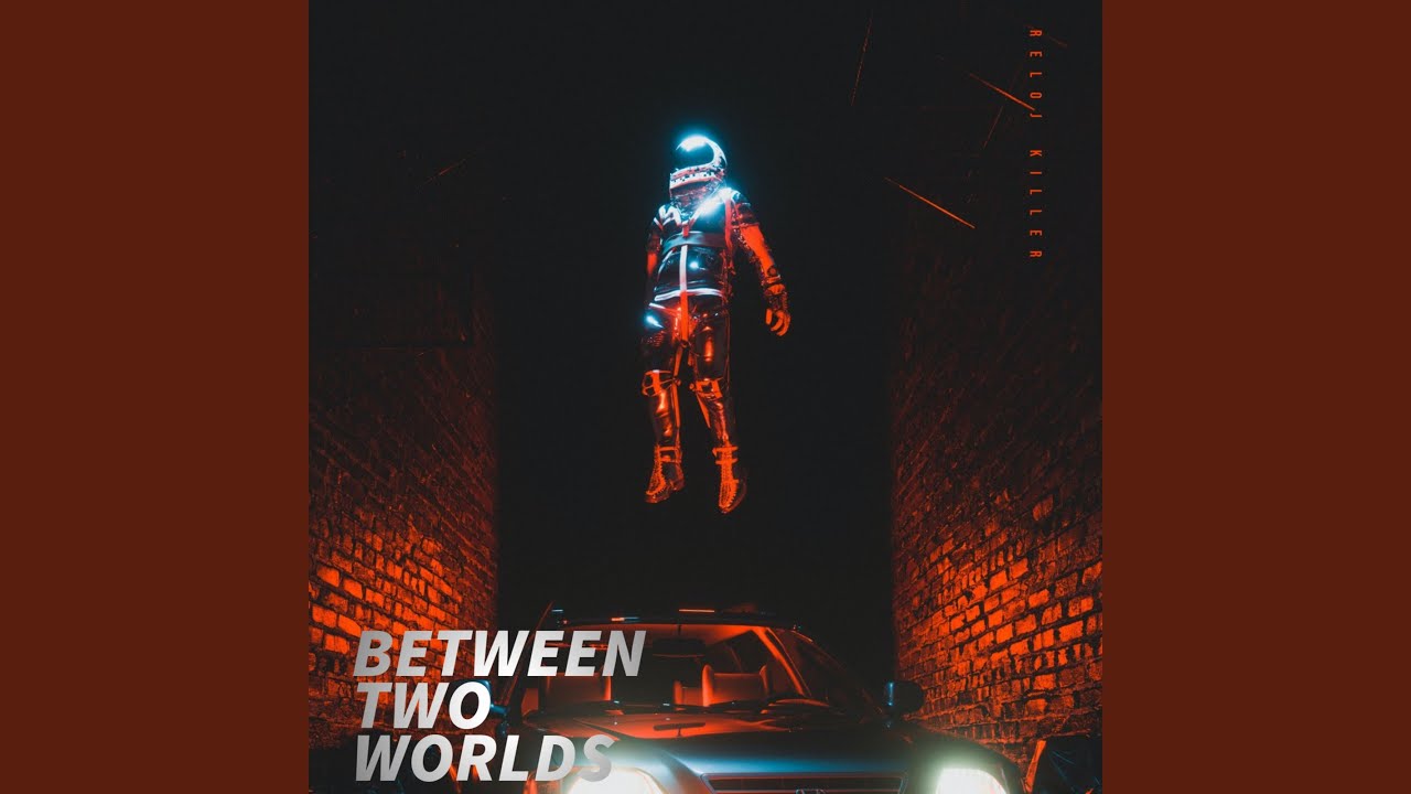 BETWEEN TWO WORLDS - YouTube