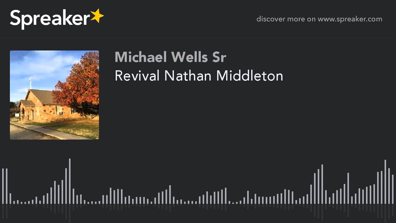 Revival Nathan Middleton (part 2 of 4) - YouTube