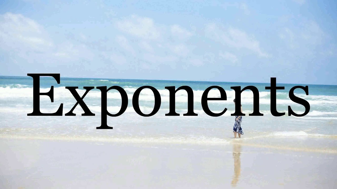 How To Pronounce Exponents🌈🌈🌈🌈🌈🌈Pronunciation Of Exponents - YouTube