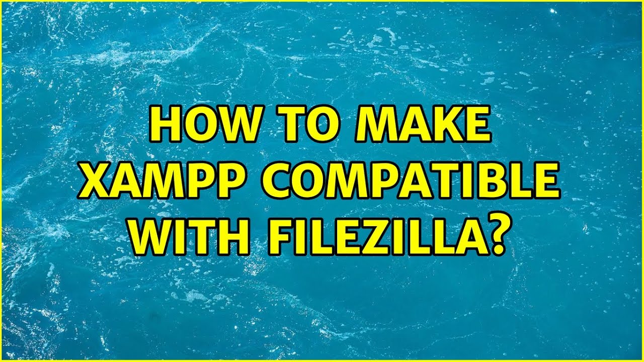 How To Make Xampp Compatible With Filezilla 2 Solutions YouTube How To Make Xampp Compatible With Filezilla 2 Solutions YouTube