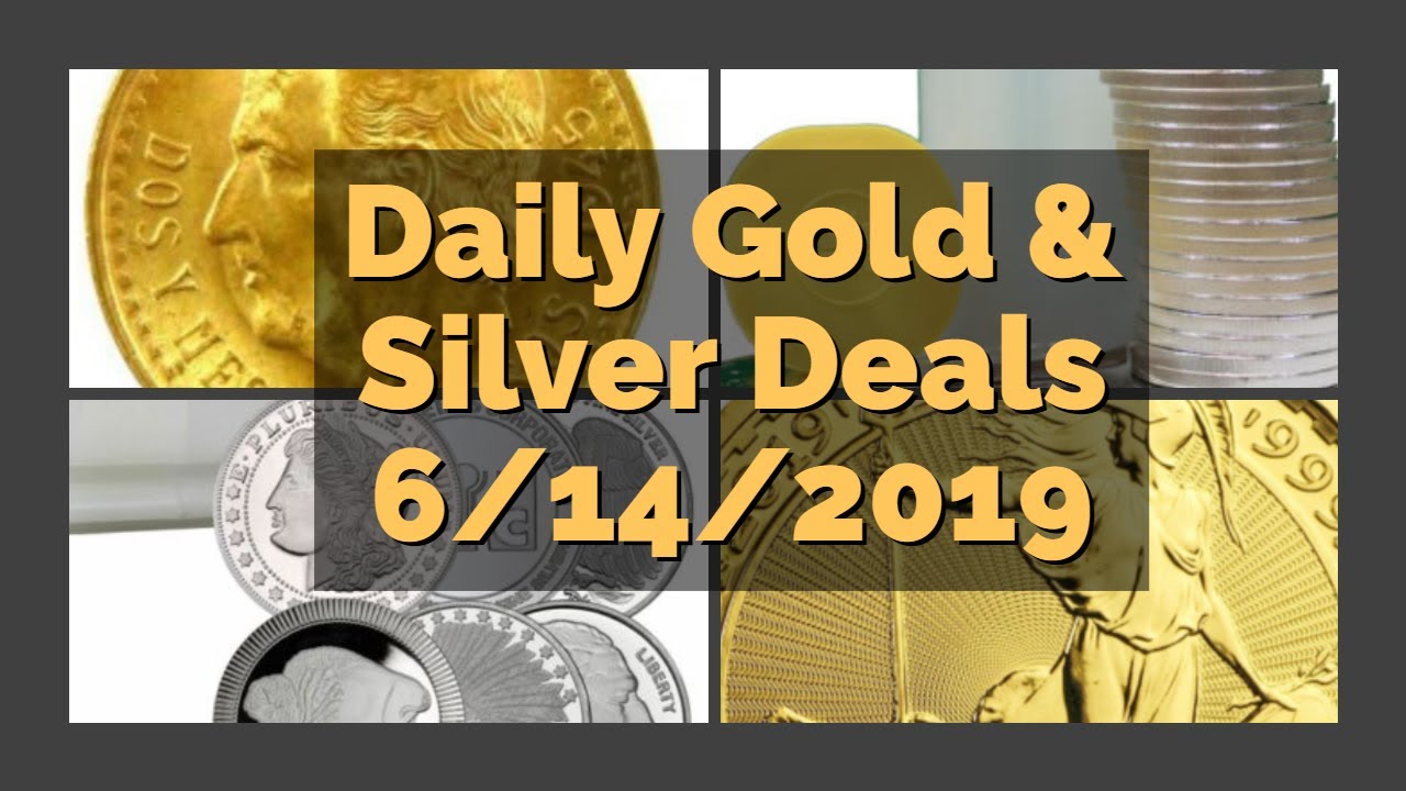 Daily Gold & Silver Deals 6/14/2019 - YouTube