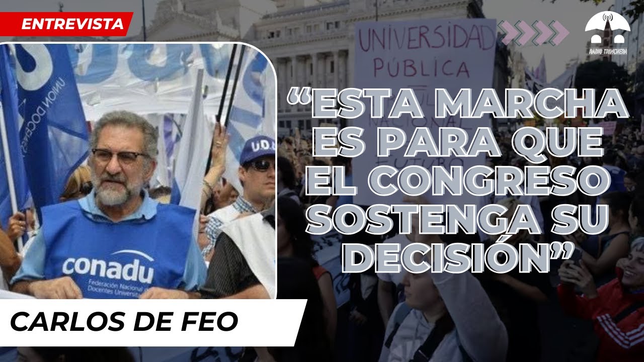 Carlos De Feo: "esta MARCHA es para que el CONGRESO SOSTENGA su ...