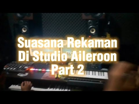 Suasana Rekaman Di Studio Aileeron Digital Recording Part 2 - YouTube