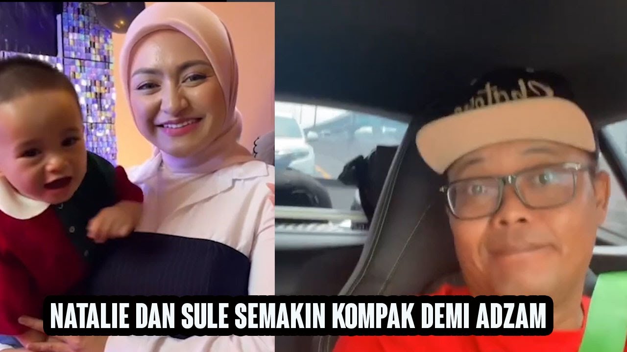 natalie dan sule semakin kompak, adzam tak kurang kasih sayang sedikitpun - YouTube