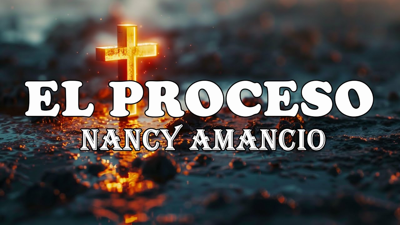 El Proceso - Nancy Amancio [letra] - YouTube