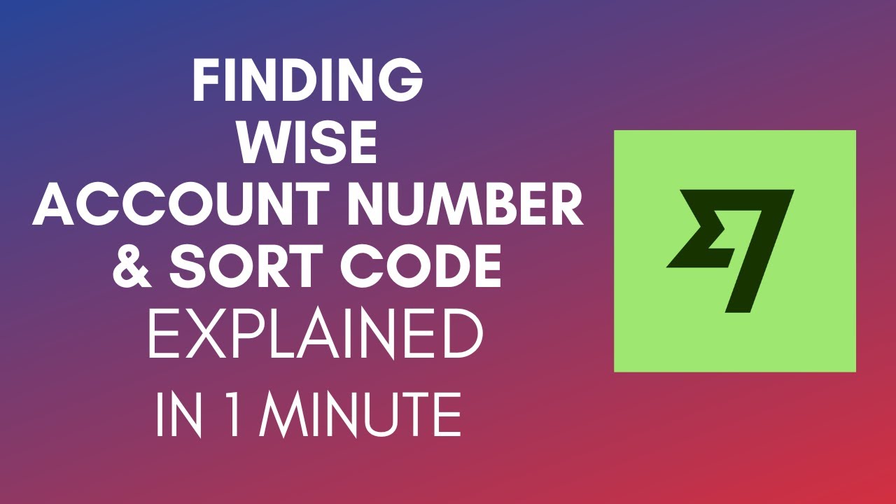 How To Find Wise Account Number And Sort Code (2025) - YouTube