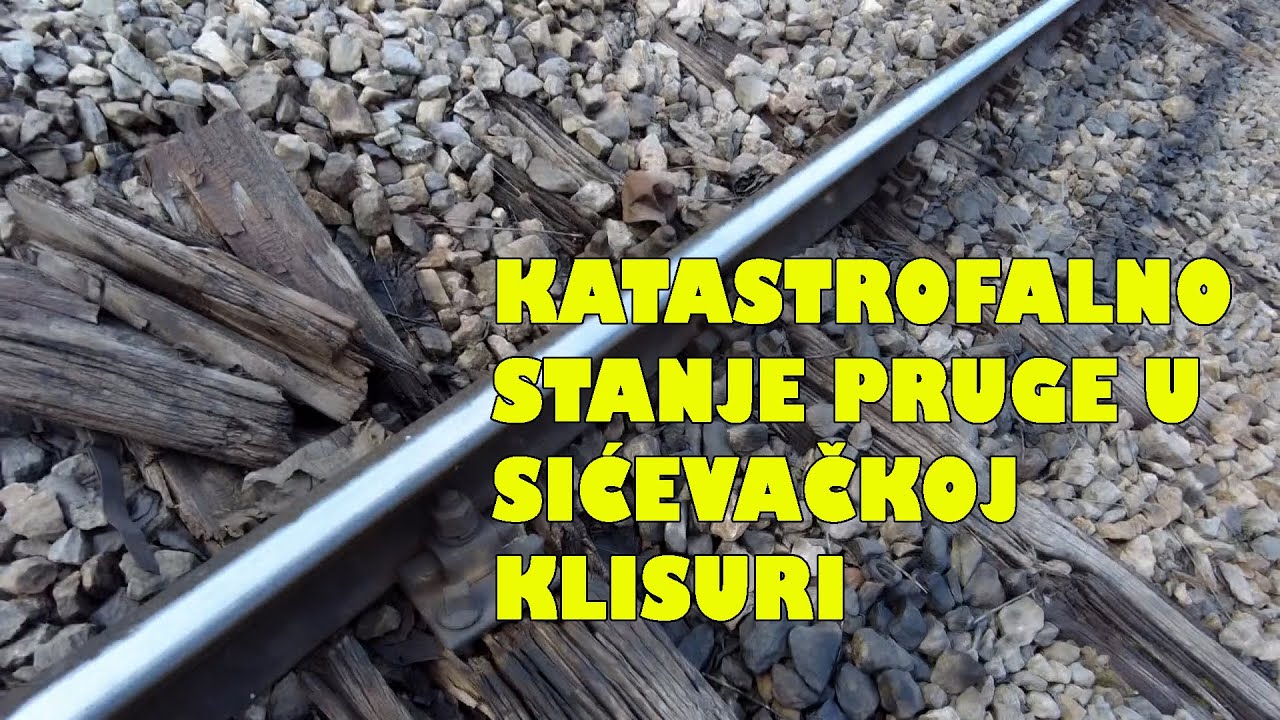 KATASTROFALNO STANJE PRUGE U SICEVACKOJ KLISURI - YouTube