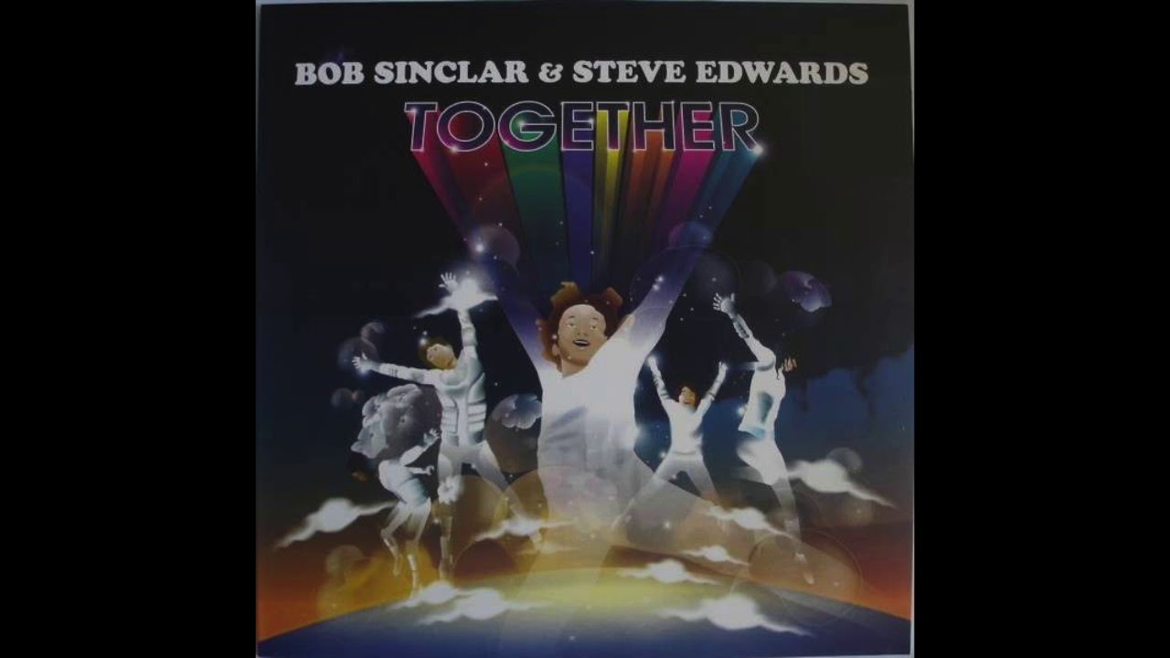 Bob Sinclair Together ft Steve Edwards - YouTube