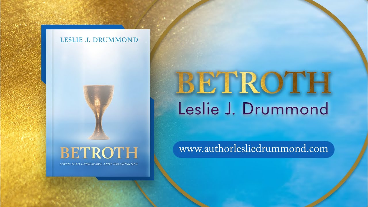 Betroth: Covenanted, Unbreakable, and Everlasting Love by Leslie J ...