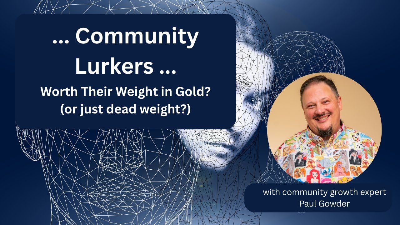 Why Your Lurking Community Members Matter More Than You Think with Paul ...