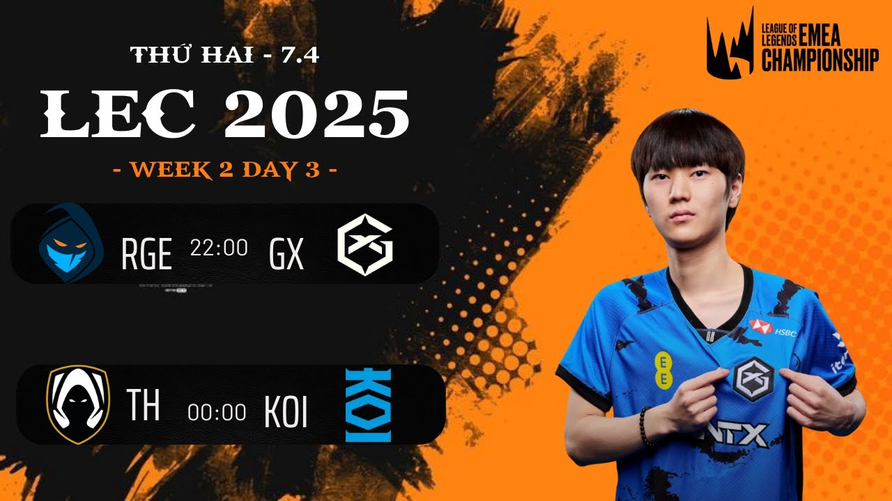 Trực Tiếp LEC Spring 2025 | RGE vs GX | TH vs KOI | Bình luận Tiếng Việt | Hải Minh LPL - YouTube