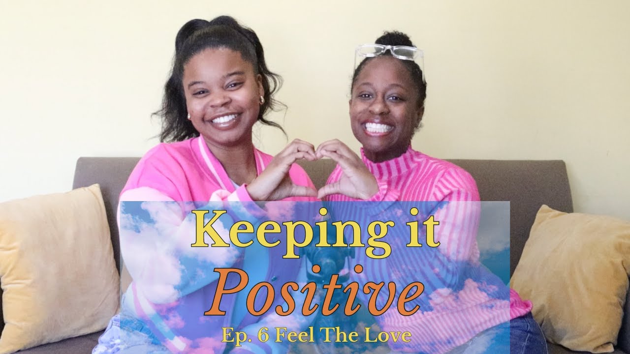Keeping It Positive: Feel the Love (S.1 Ep.6) - YouTube
