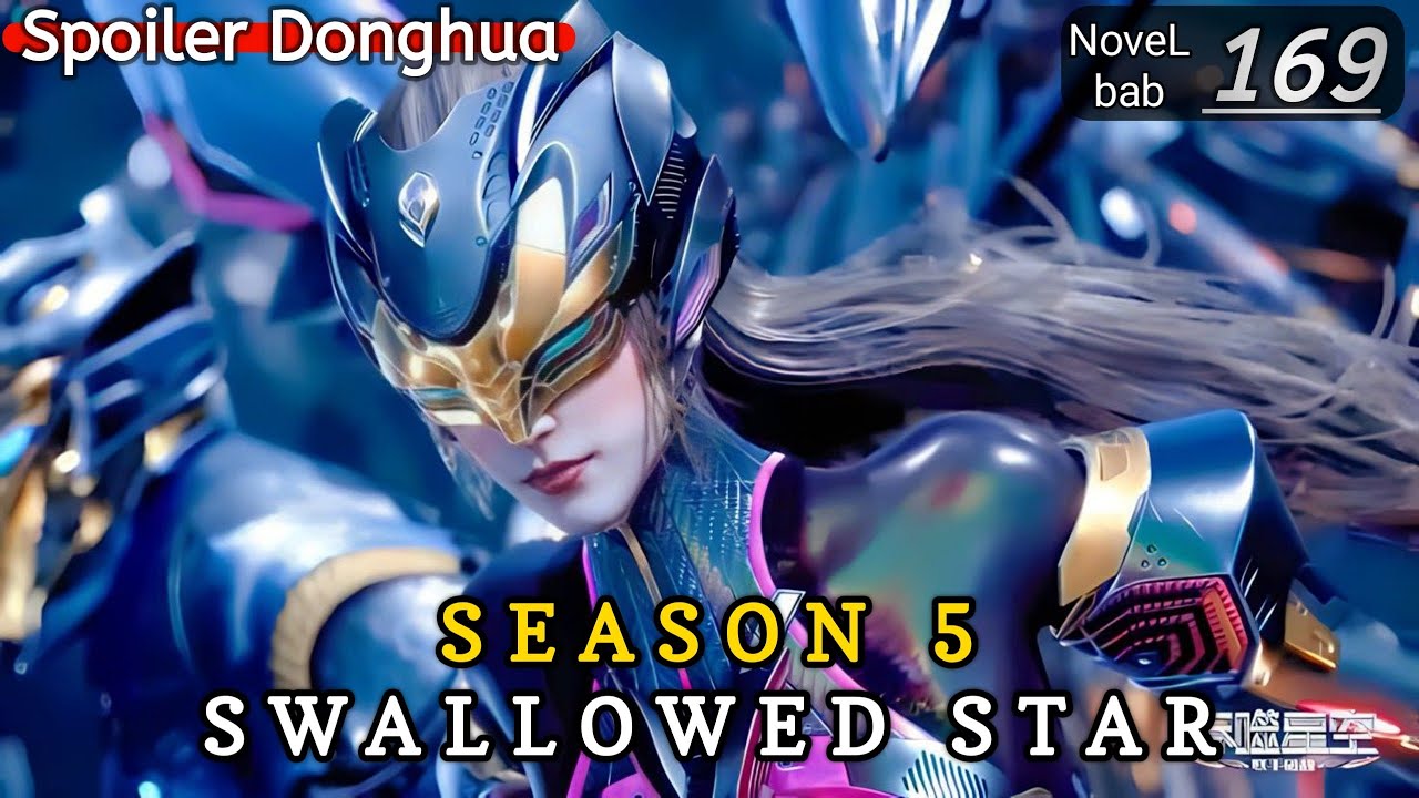 Episode 169 | SWALLOWED STAR season 5 | Alur cerita donghua terbaru dan ...